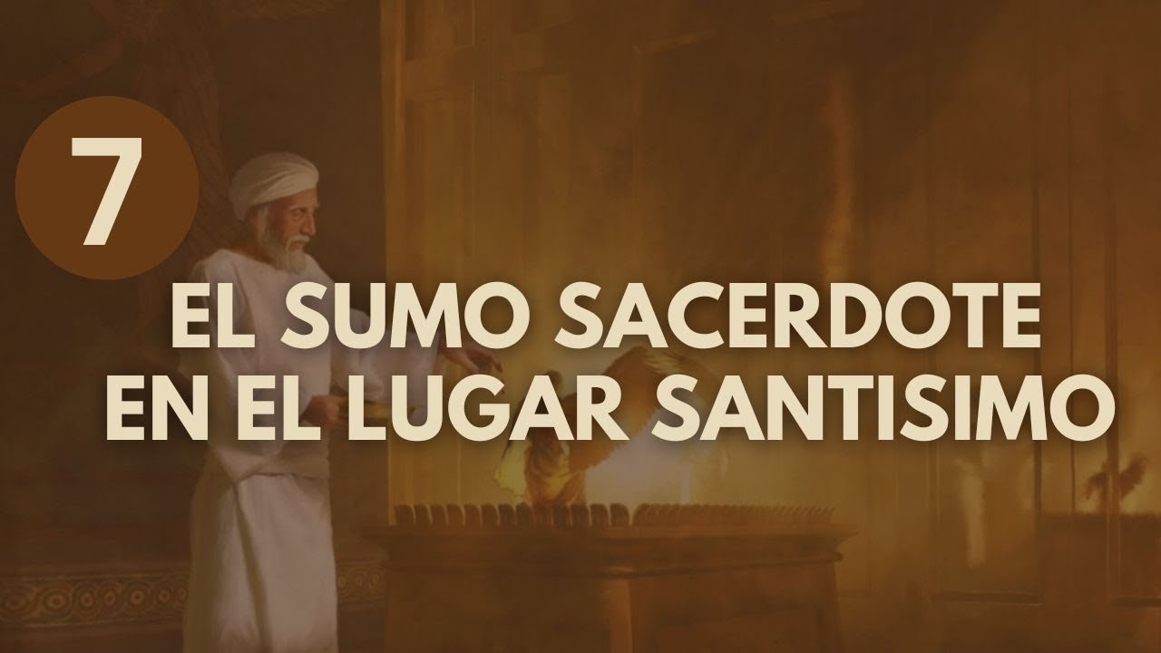 7 El Sumo Sacerdote en el Lugar Santísimo - Carlos Muñoz - YouTube