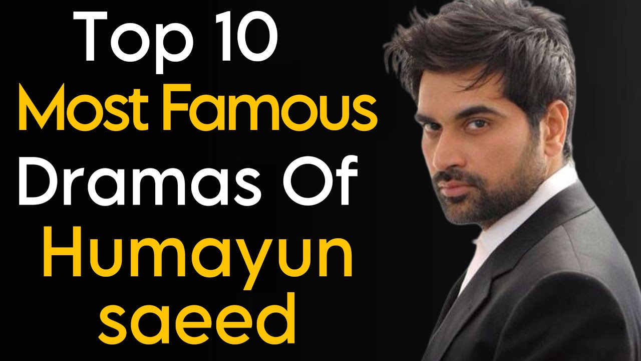 Top 10 Most Famous Dramas of Humayun Saeed | Best Pakistani Dramas ...