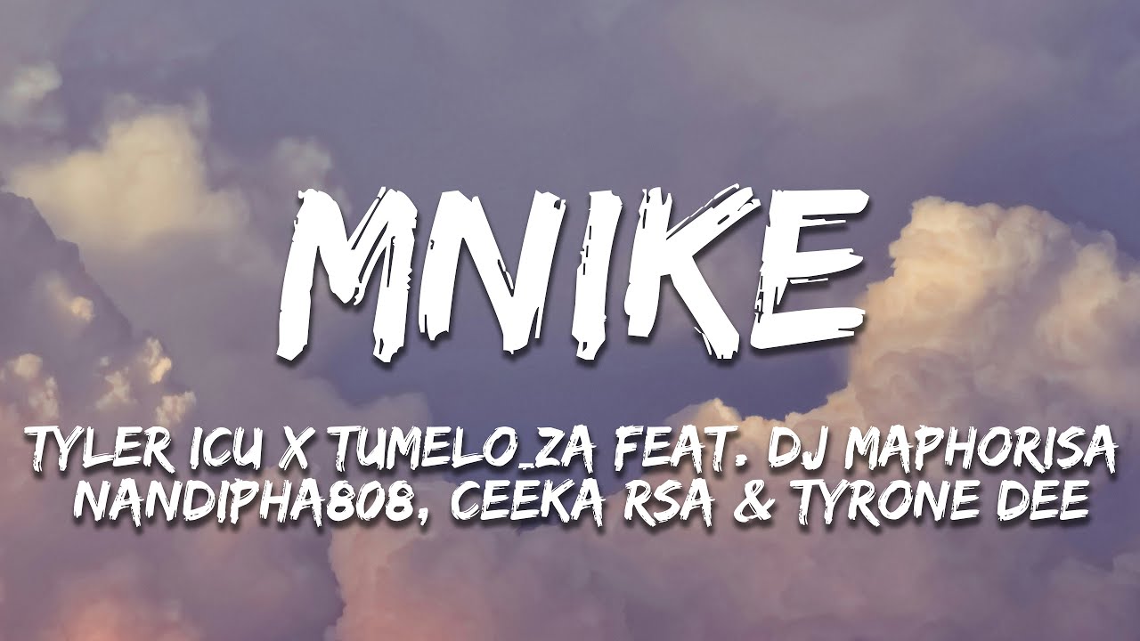 Tyler ICU & Tumelo.Za - Mnike (Lyrics) - YouTube