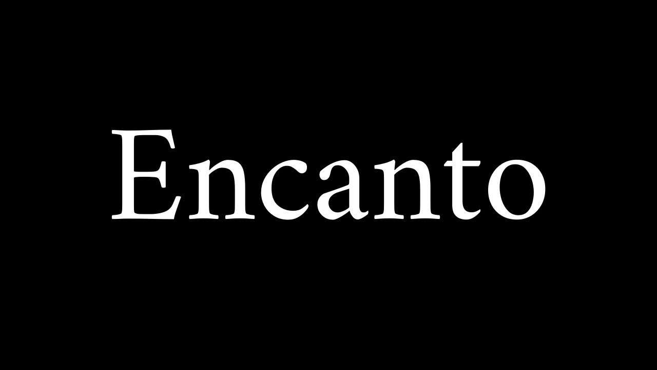 How to Pronounce Encanto (Movie Title) - YouTube