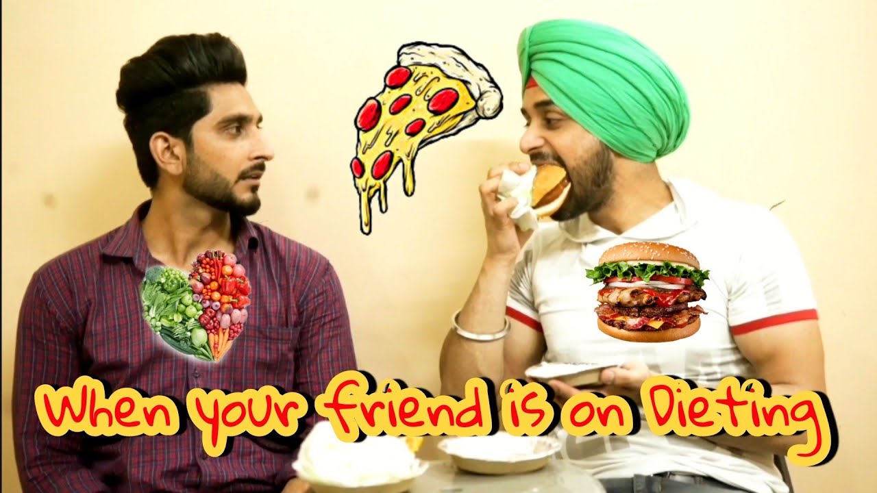 WHEN YOUR FRIEND IS ON DIETING || KULPREET SAHNI || HARRY NAGPAL - YouTube