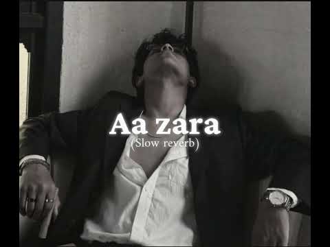 Aa zara (Slow reverb)