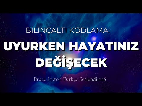 UYURKEN BİLİNÇALTINIZI NASIL PROGRAMLARSINIZ? | Bruce Lipton Türkçe Seslendirme