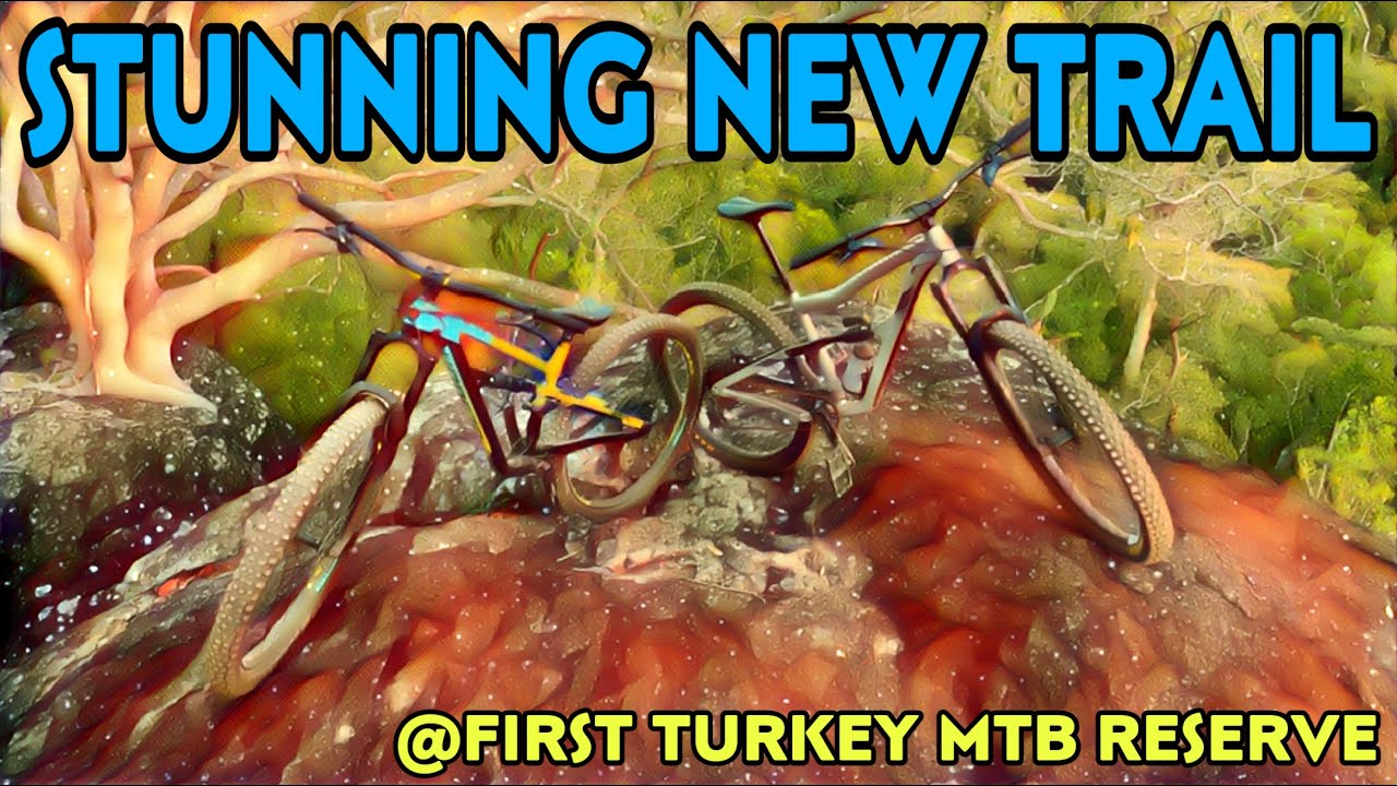 STUNNING NEW TRAIL @ FIRST TURKEY MTB RESERVE - YouTube
