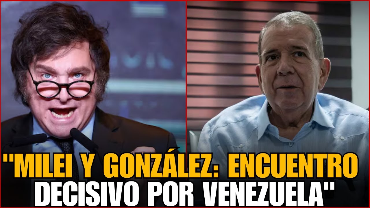 "Milei y González: Encuentro decisivo por Venezuela" - YouTube