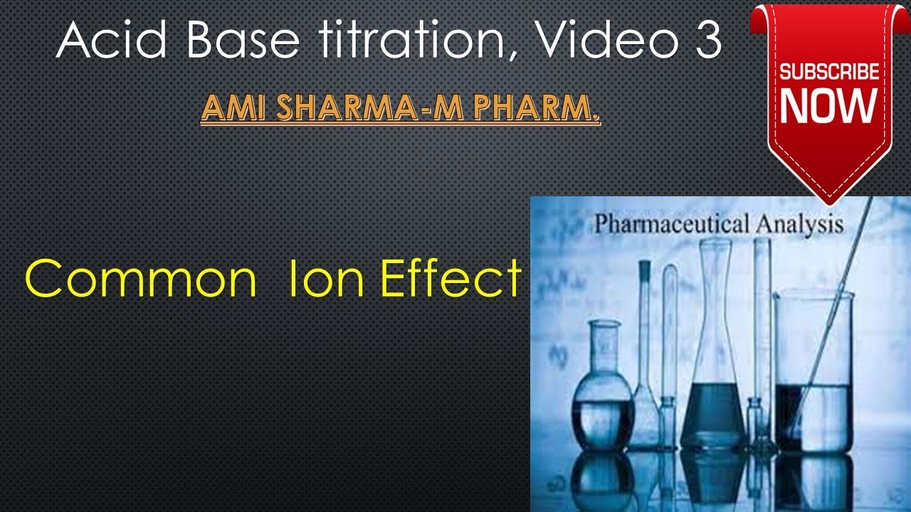 Video 3 Pharma Education-Pharmaceutical Analysis 1-Acid base titration -Common Ion Effect. - YouTube