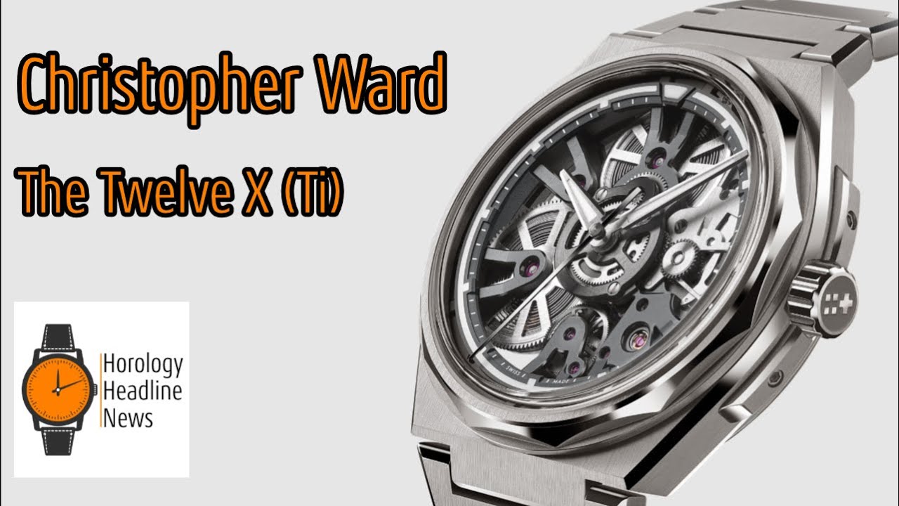 Premiere: Christopher Ward The Twelve X (Ti) - YouTube