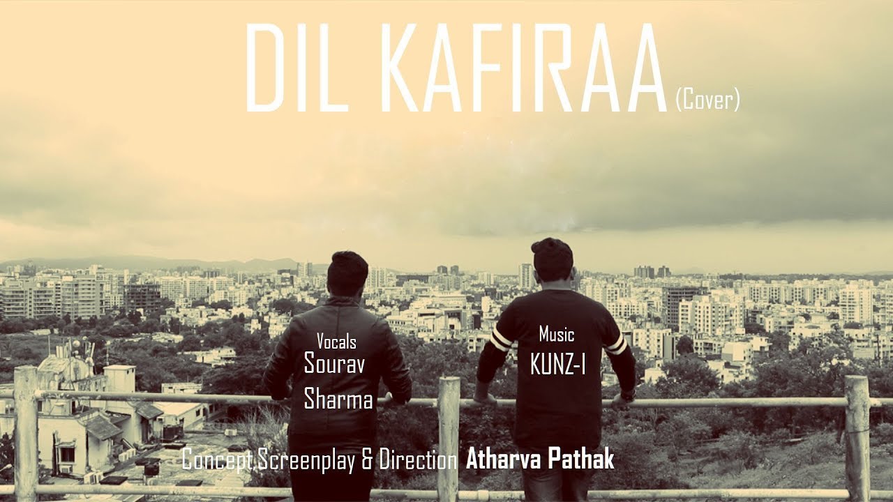 Dil Kafiraa (Cover) Full Video | Sourav Sharma | KUNZ-I | Atharva ...