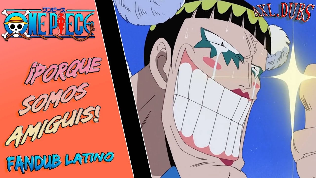¡PORQUE SOMOS AMIGUIS! - ONE PIECE FANDUB | Axl.Dubs - YouTube