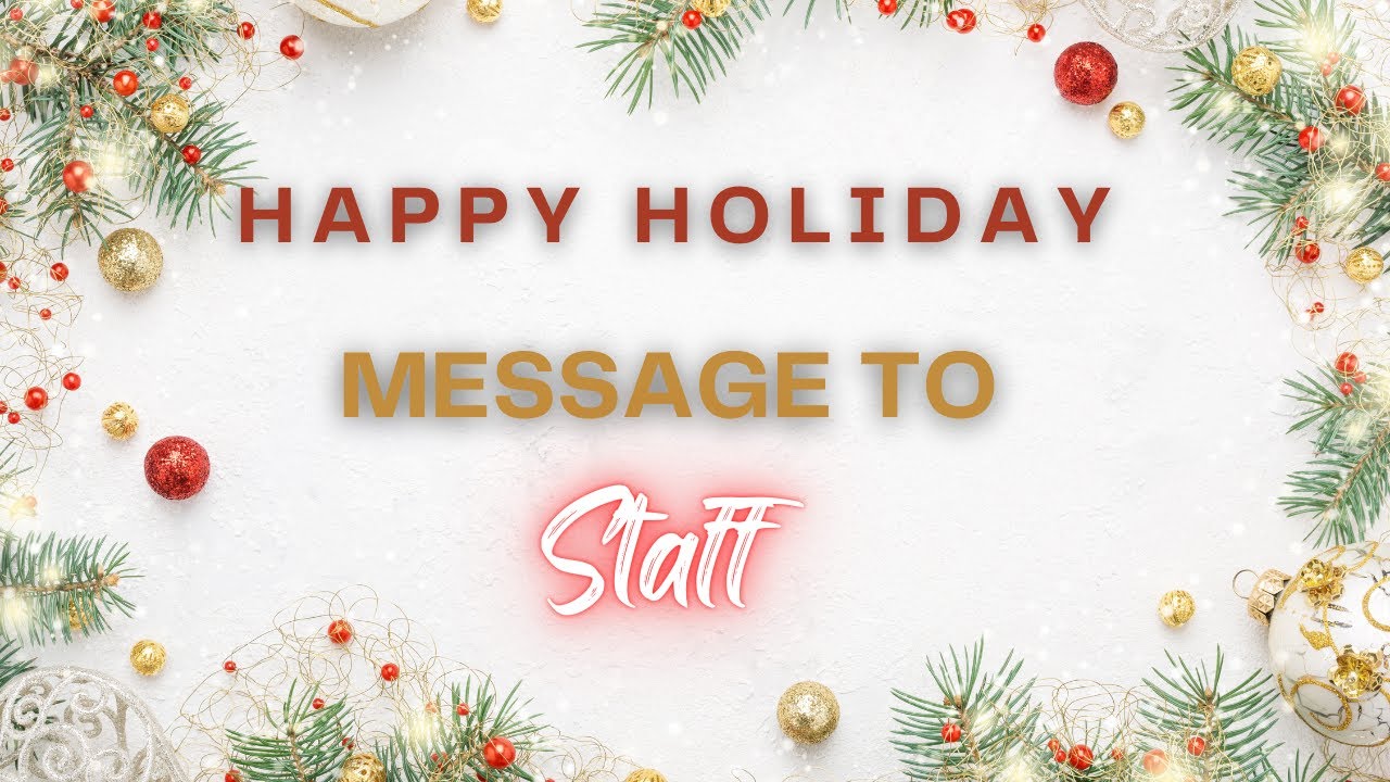 Happy Holiday Message to Staff/Happy Holiday Message for Employees ...