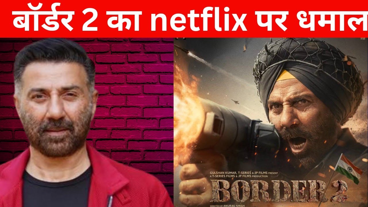 Border 2 Is Top Trending Trending on Netflix, Border 2 Final Box office ...