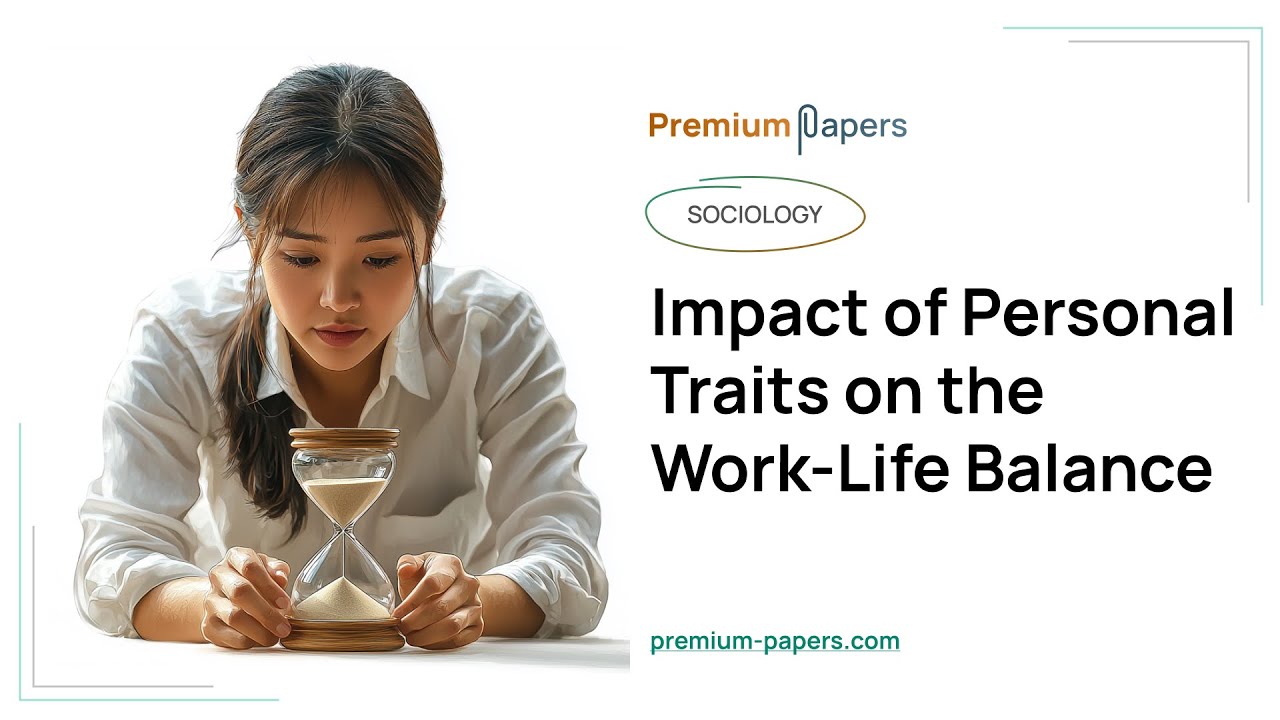 Impact of Personal Traits on the Work-Life Balance - Essay Example ...