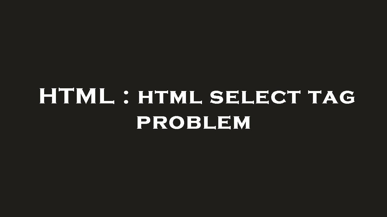 HTML : html select tag problem - YouTube