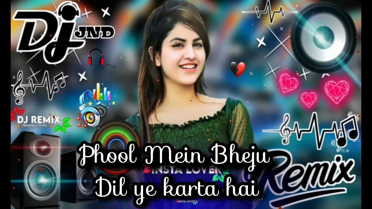 Phool mein bheju dil ye karta hai DJ Remix song||फूल मैं भेजूं दिल ये करता है डीजे सॉन्ग||# ...