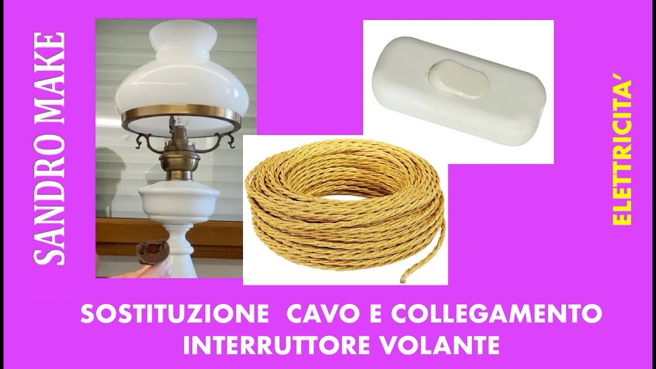 CAMBIARE FILO LAMPADA E COLLEGAMENTO INTERRUTTORE - YouTube