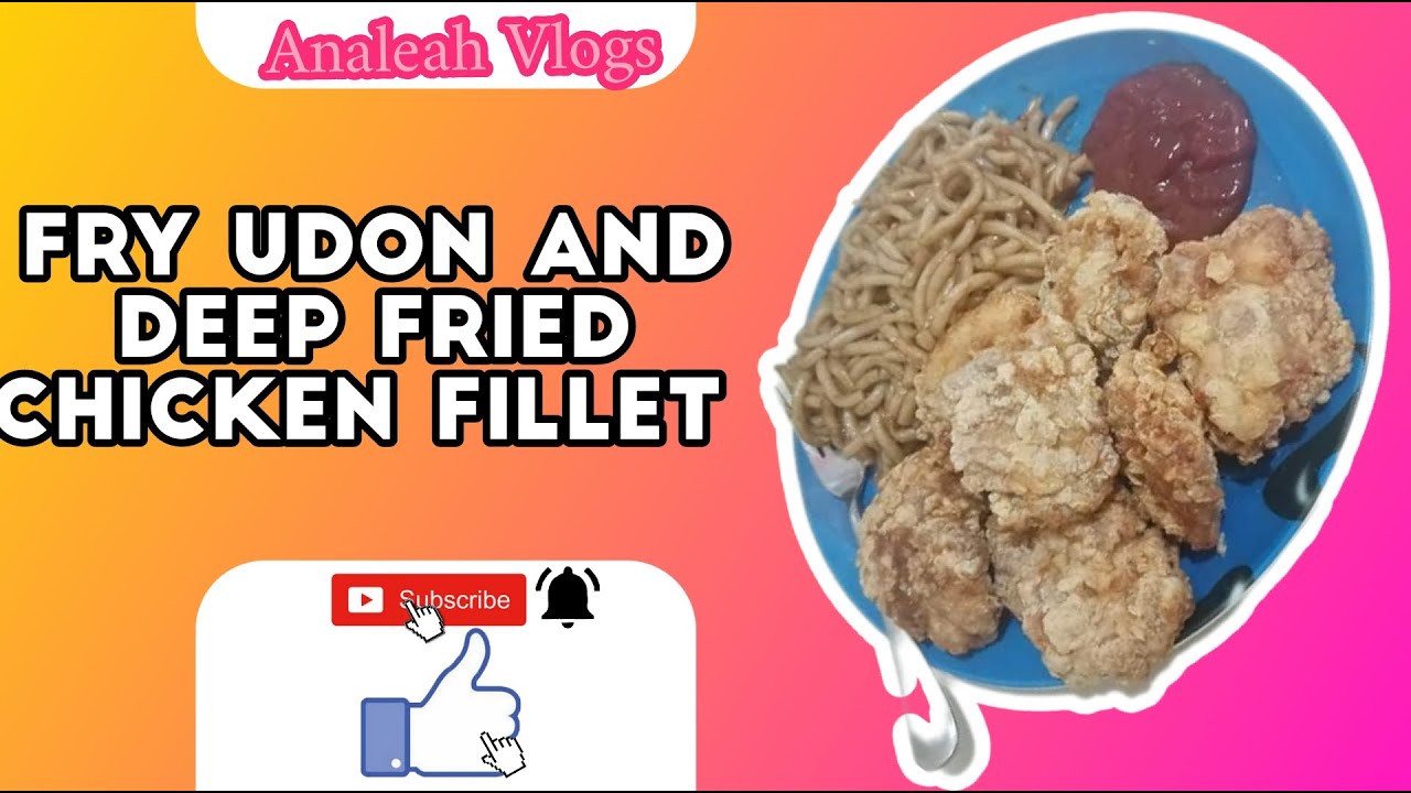 FRY UDON AND DEEP FRIED CHICKEN FILLET || Analeah Vlogs - YouTube