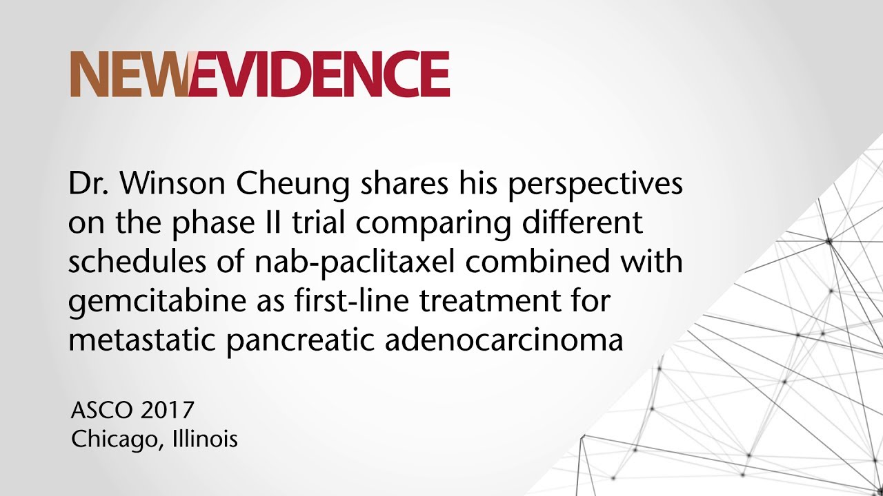Dr. Winson Cheung compares different schedules of nab-paclitaxel with ...