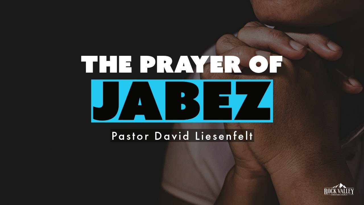 The Prayer of Jabez | Sabbath Christian Church | David Liesenfelt ...