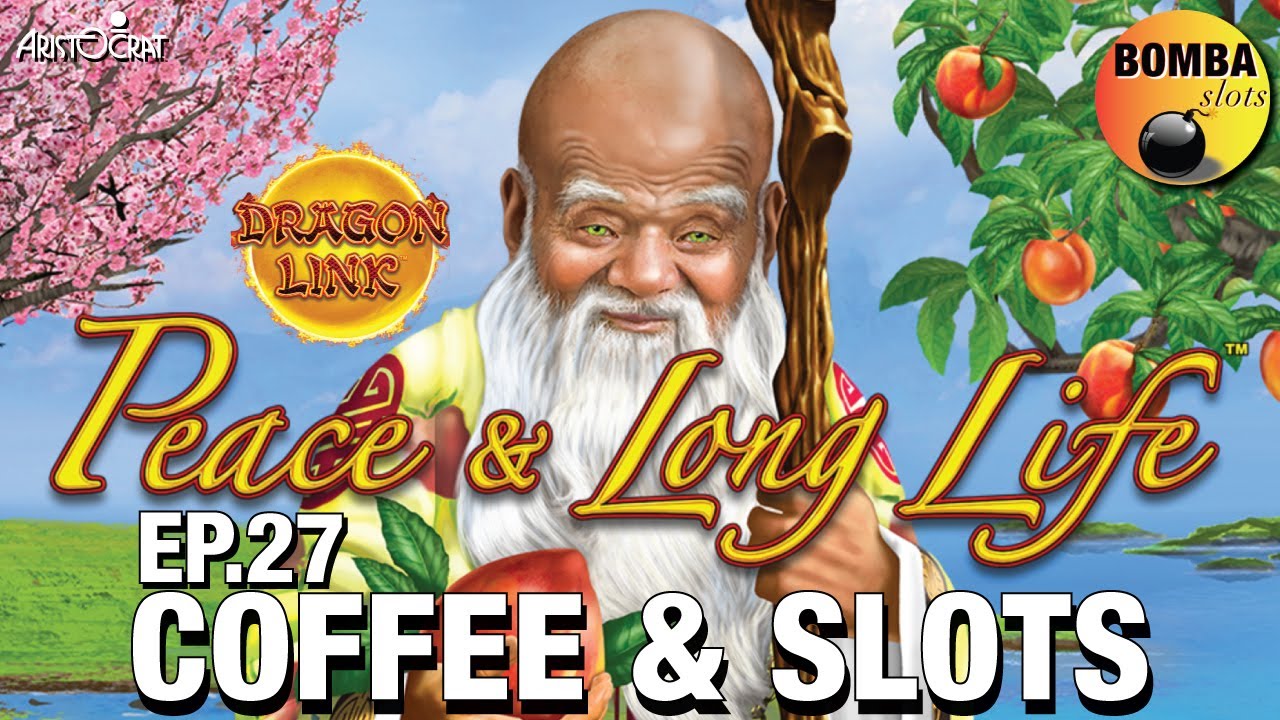 🍑 Peace & Long Life 🍑 Dragon Link Coffee & Slots Ep 27 Easy Slot Play ...