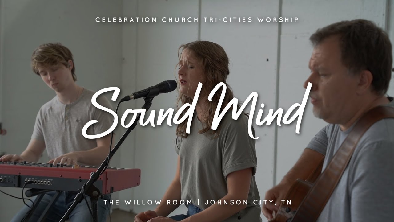 Sound Mind | Celebration Church Tri-Cities Worship - YouTube