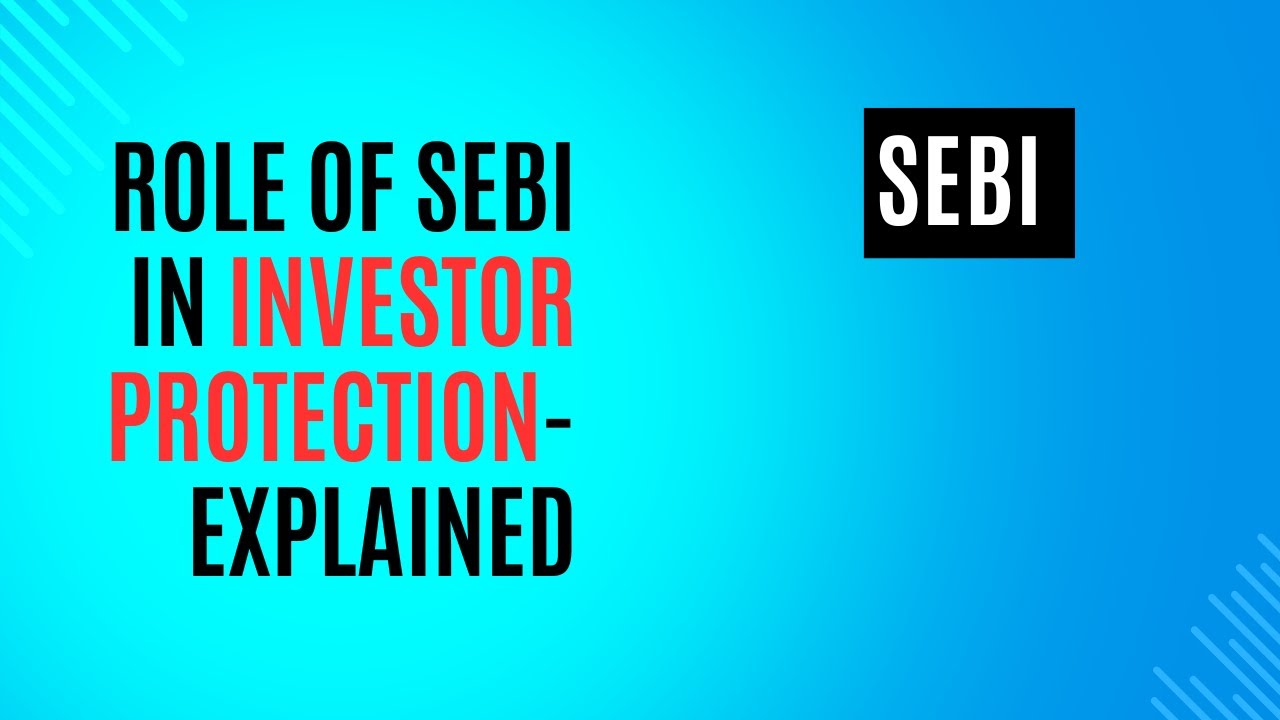 Role of SEBI in Investor Protection-SEBI Explained - YouTube