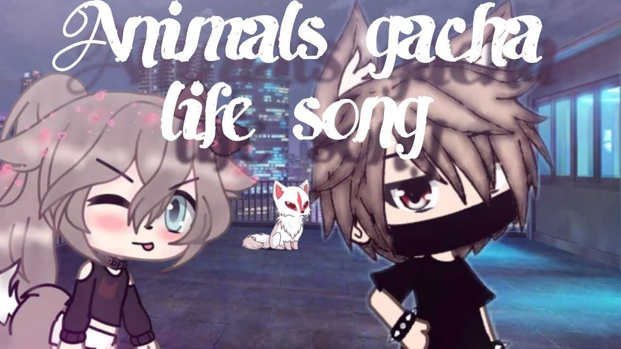 Animals Gacha life movie song video (first Gacha video) - YouTube