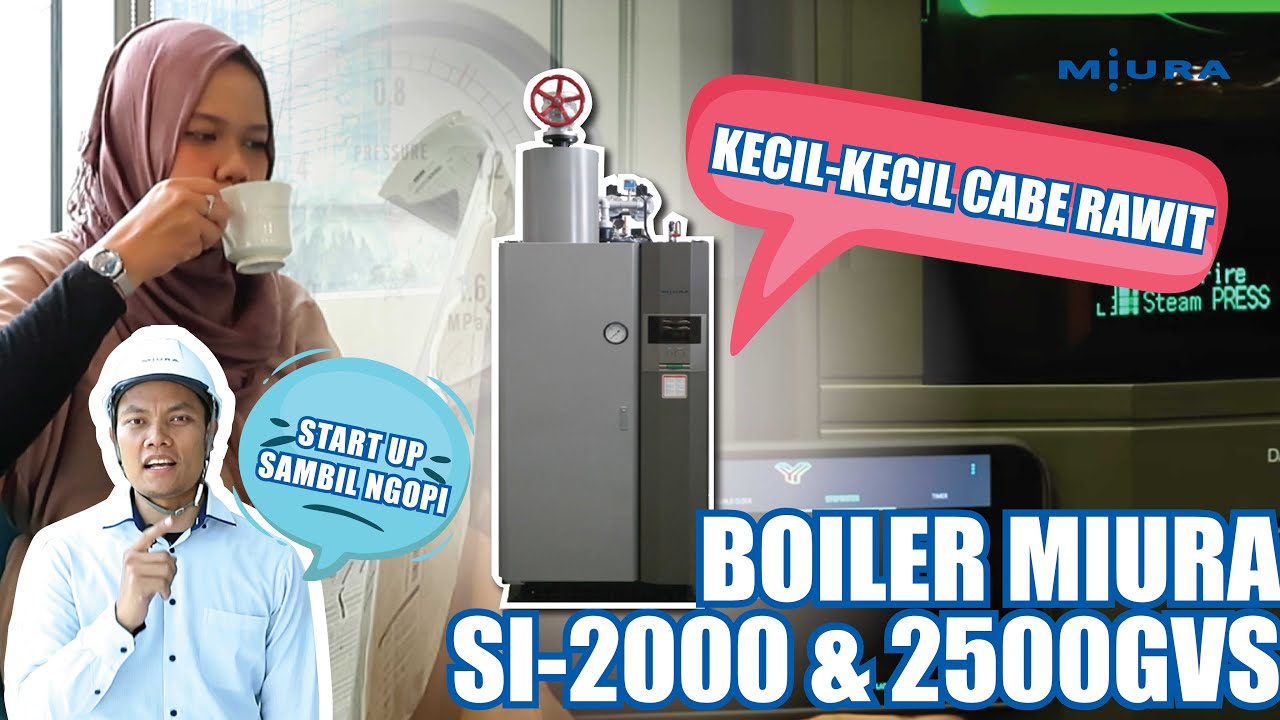 BOILER MIURA SI-2000 & SI-2500 GVS KECIL-KECIL CABE RAWIT - YouTube