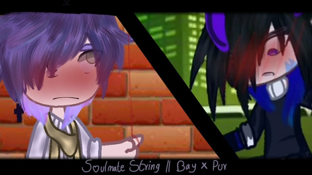 Soulmate string || Bay x Pur || Gacha trend??? - YouTube