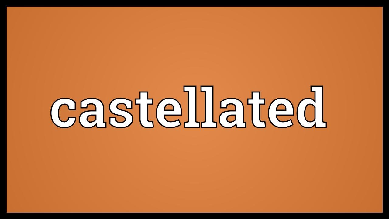 Castellated Meaning - YouTube