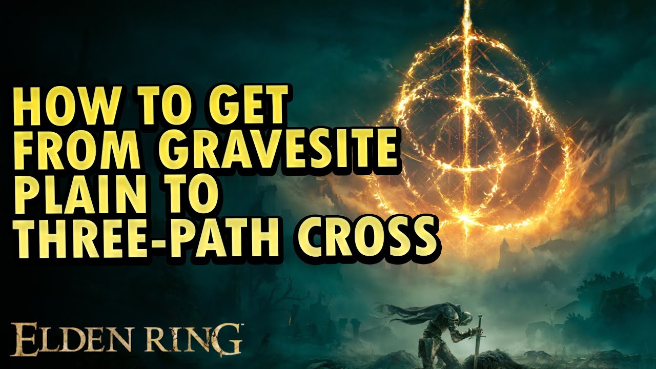 How to get from Gravesite Plain to Three Path Cross Elden Ring DLC ...