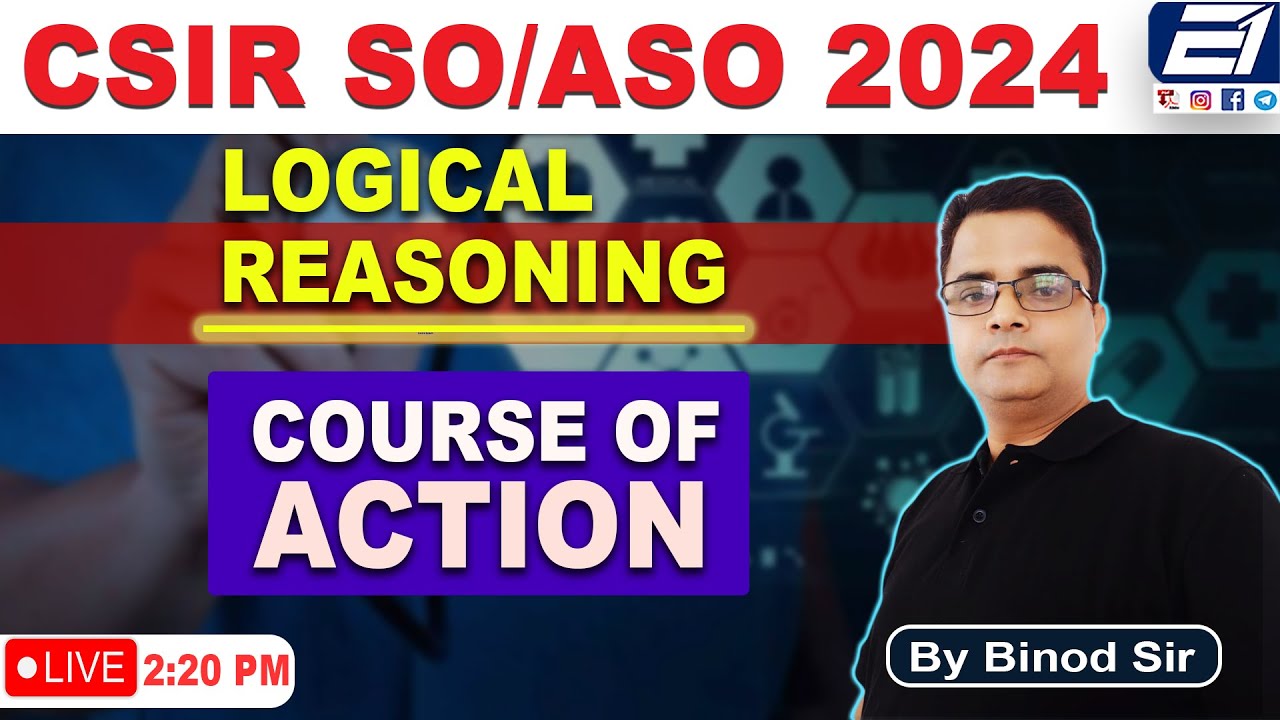 CSIR ASO/SO 2024 || LOGICAL REASONING - COURSE OF ACTION || - YouTube
