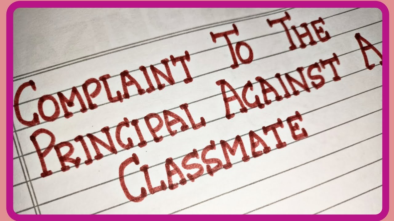 Complaint to the Principal against a classmate | Letter to complaint # ...