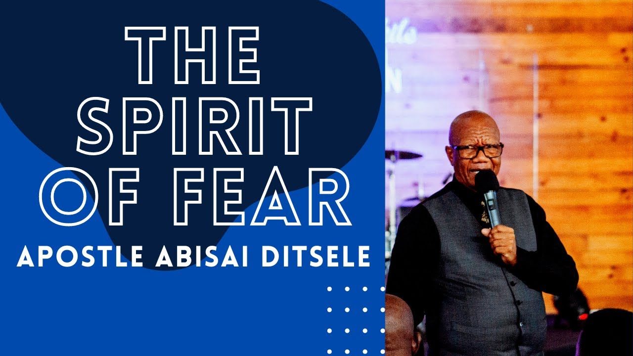 The Spirit Of Fear Apostle Abisai Ditsele YouTube the-spirit-of-fear-apostle-abisai-ditsele-youtube