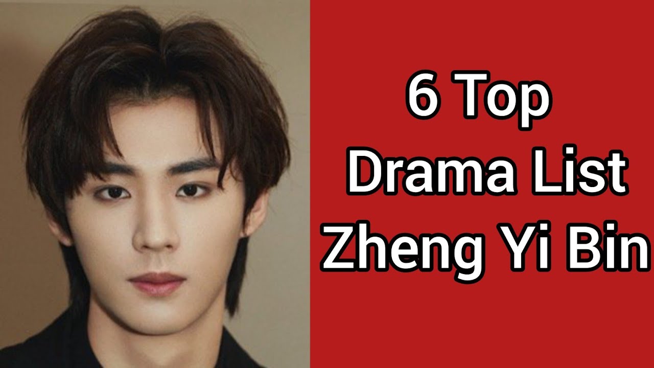 6 TOP DRAMA LIST ZHENG YI BIN / VIN ZHENG - YouTube