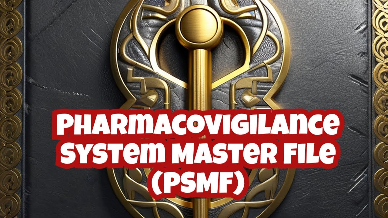 Pharmacovigilance System Master File (PSMF): A Comprehensive Guide to ...