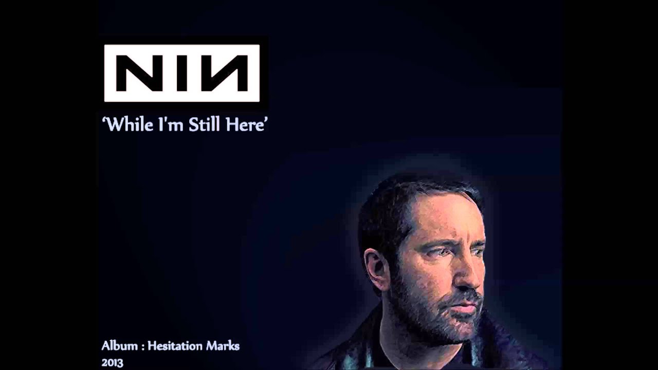 Nine Inch Nails, While I'm Still Here. - YouTube