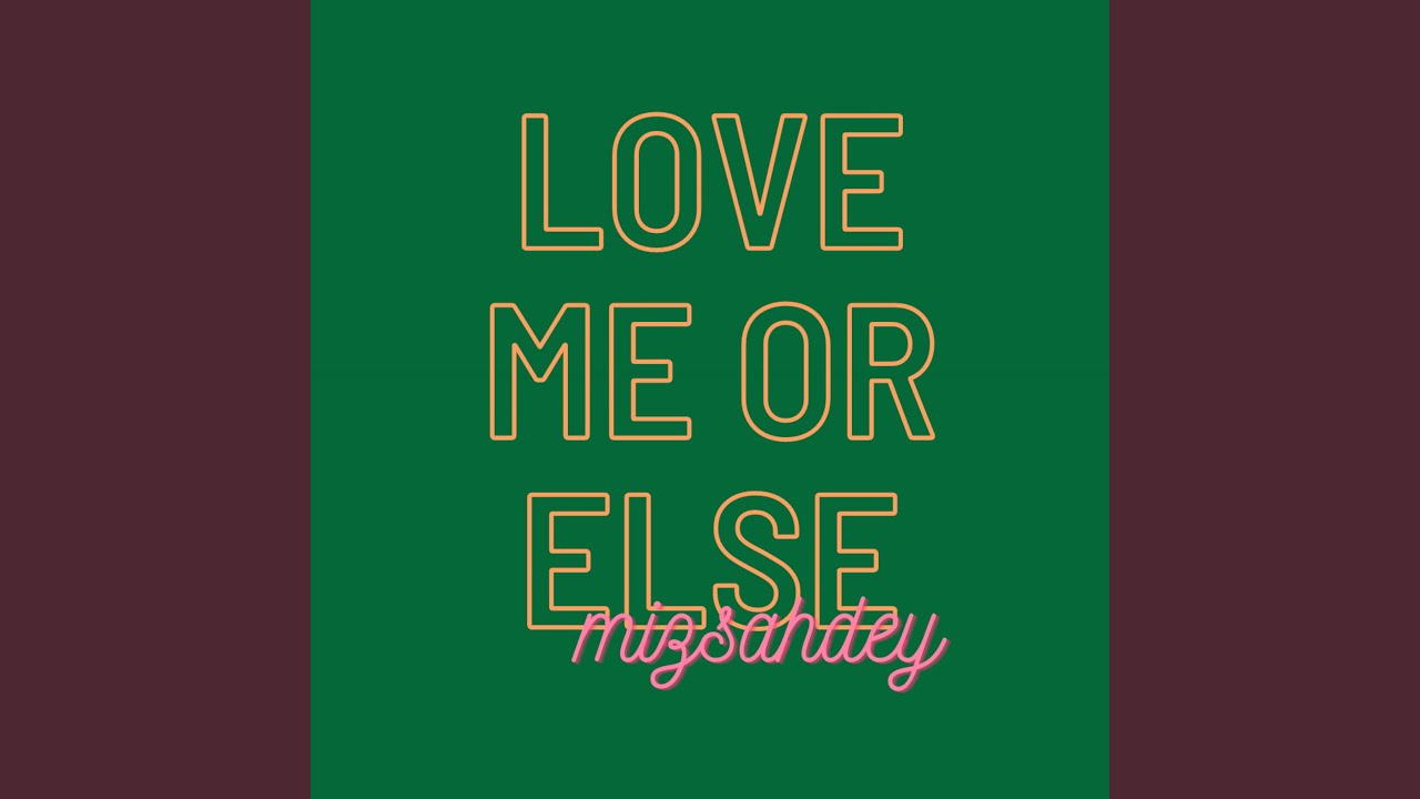 Love Me or Else - YouTube