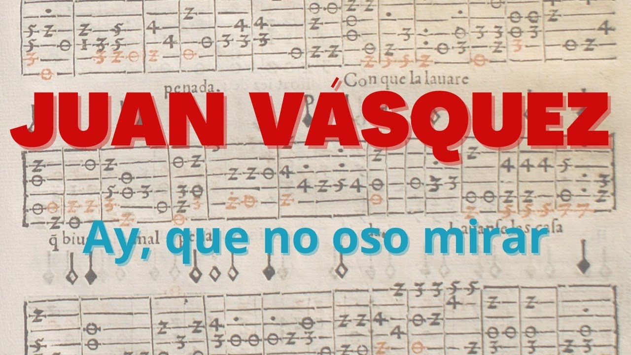 Ay, que no oso mirar - Juan Vásquez (ca. 1500 - 1563) - YouTube
