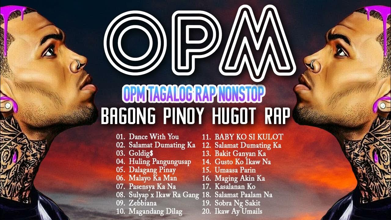 NEW PINOY TRENDING RAP MIX OPM TAGALOG SONGS 2023 PLAYLIST TIKTOK BAGONG HUGOT PINOY TAGALOG RAP ...