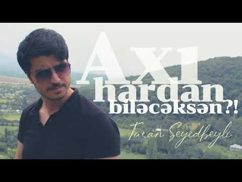 Turan- Axi hardan bileceksen?!