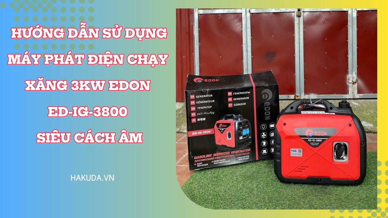 Hướng Dẫn Sử Dụng Máy Phát Điện Chạy Xăng 3Kw Edon ED IG 3800 Siêu Cách Âm - YouTube