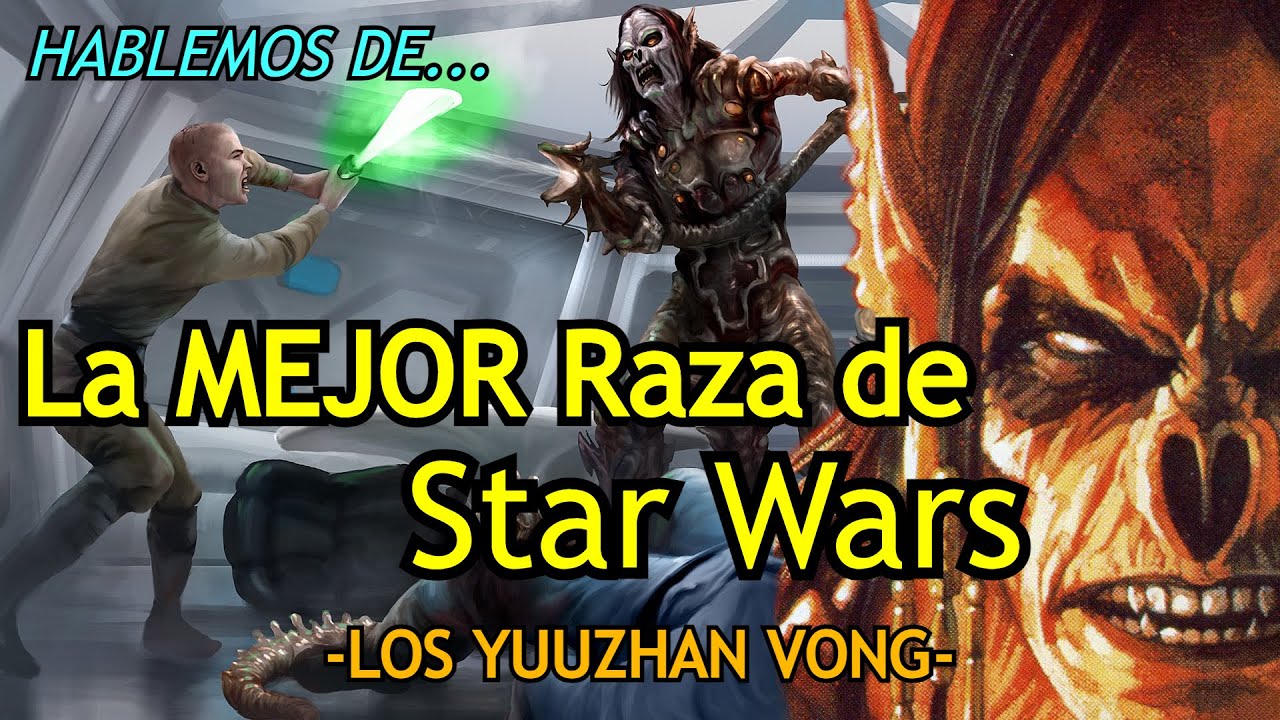La Mejor Raza de Star Wars: los Yuuzhan Vong | Charlando con Darth ...