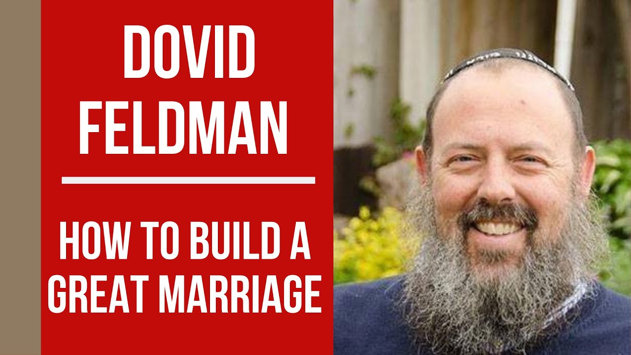 DOVID FELDMAN - HOW TO BUILD A GREAT MARRIAGE #marriage #relationships ...