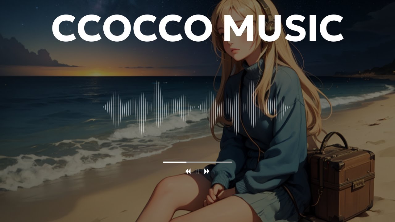 [ccocco music]chill / study / work / sleep /rain / 일/ 공부/ 휴식 / 비/ 잠 ...