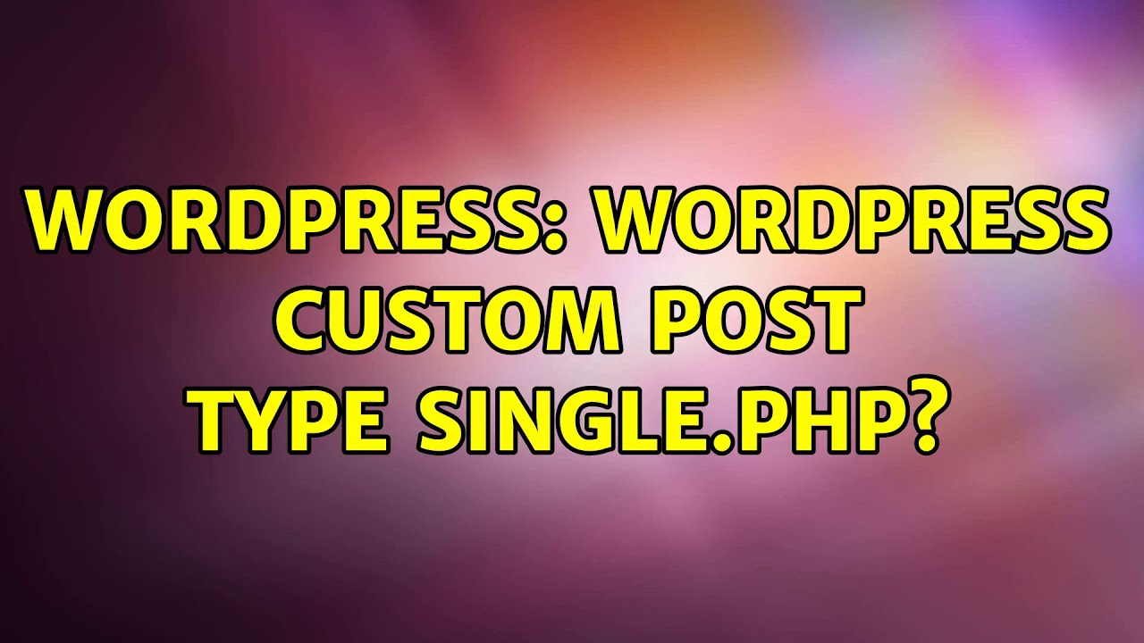 Wordpress WordPress Custom Post Type Single php YouTube Wordpress WordPress Custom Post Type Single php YouTube