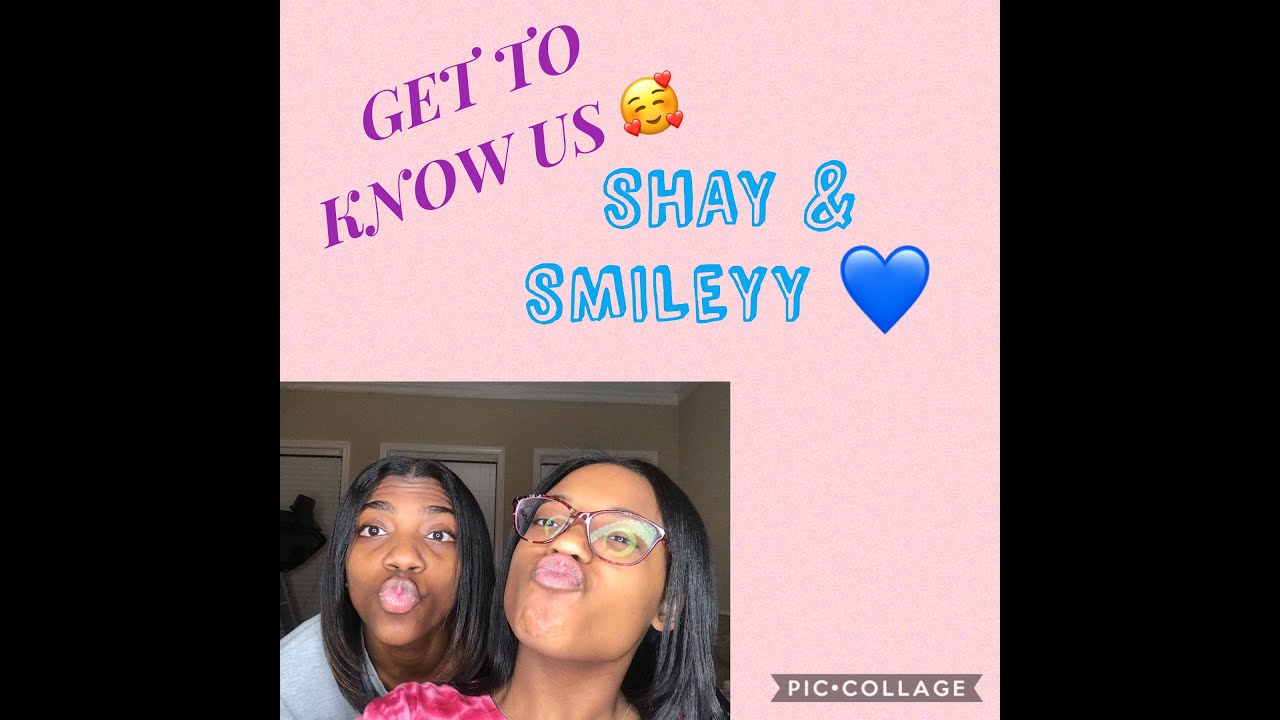 GET TO KNOW US ! SHAY & SMILEYY ! - YouTube