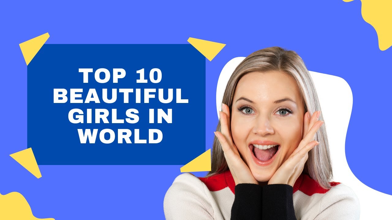 top 10 beautiful girls in world - YouTube