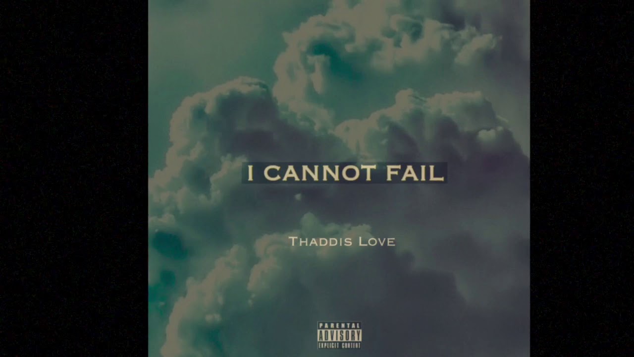 THADDIS LOVE - I CANNOT FAIL - YouTube