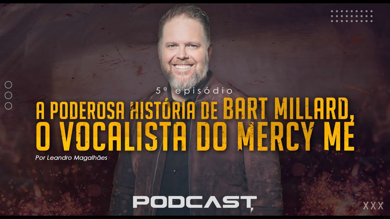 MEMÓRIAS POD #05 | BART MILLARD, O VOCALISTA DO MERCYME - YouTube