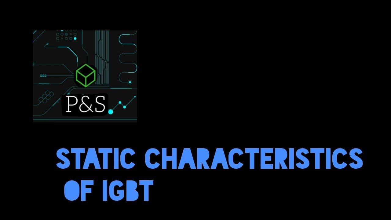 Static Characteristics of IGBT - YouTube